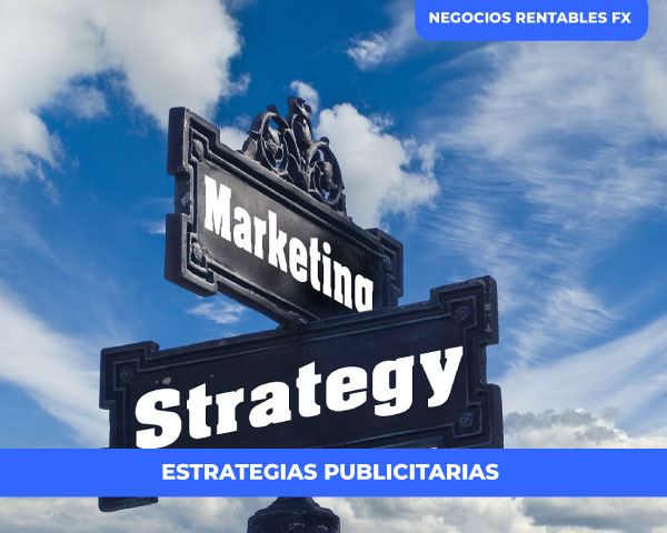 Tipos de estrategias publicitarias que debes evaluar