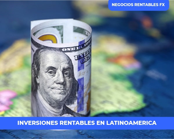 Inversiones Rentables en Latinoamérica - Invertir en negocios Latinos