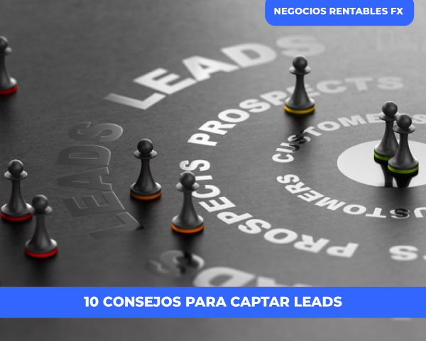 10 Consejos para captar leads que no te puedes perder 2023